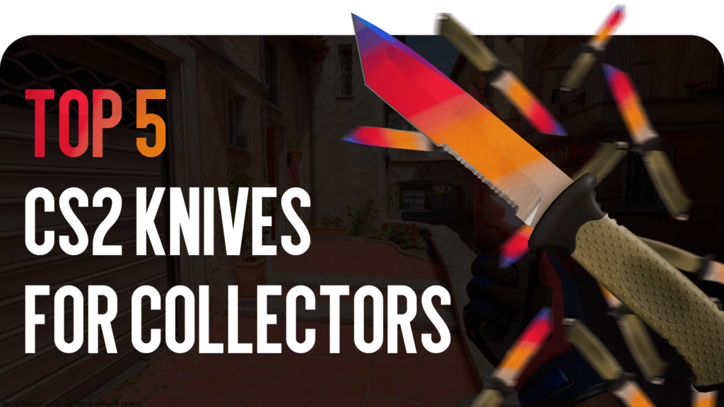 TOP-5 CS2 Knives for Collectors